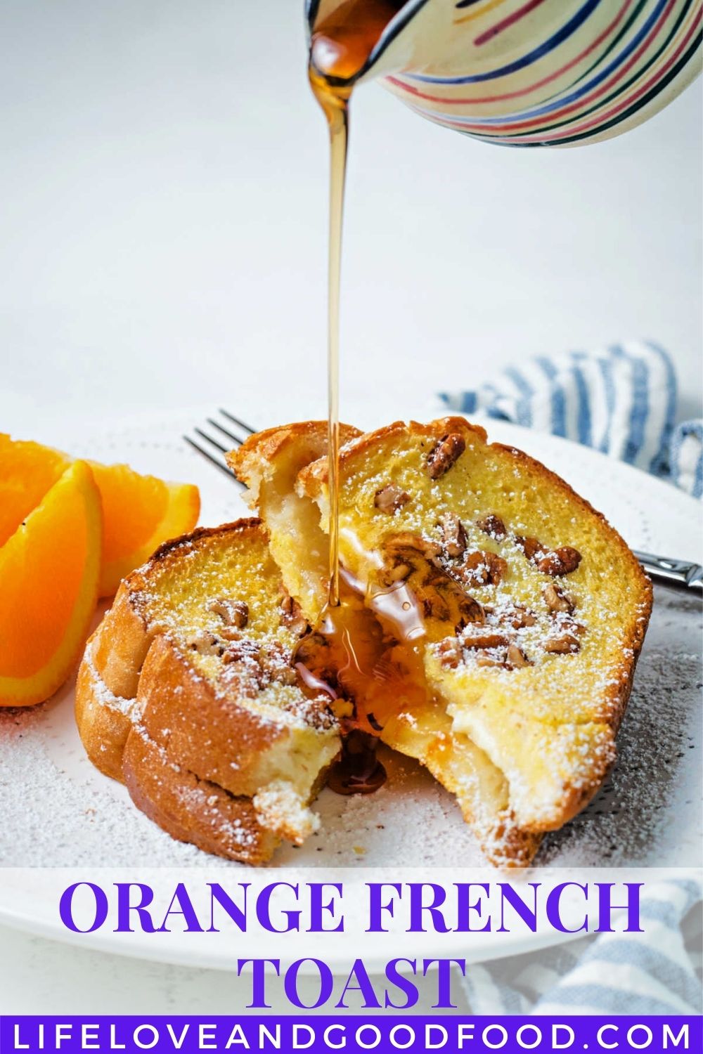 Orange French Toast - Life, Love, and Good Food