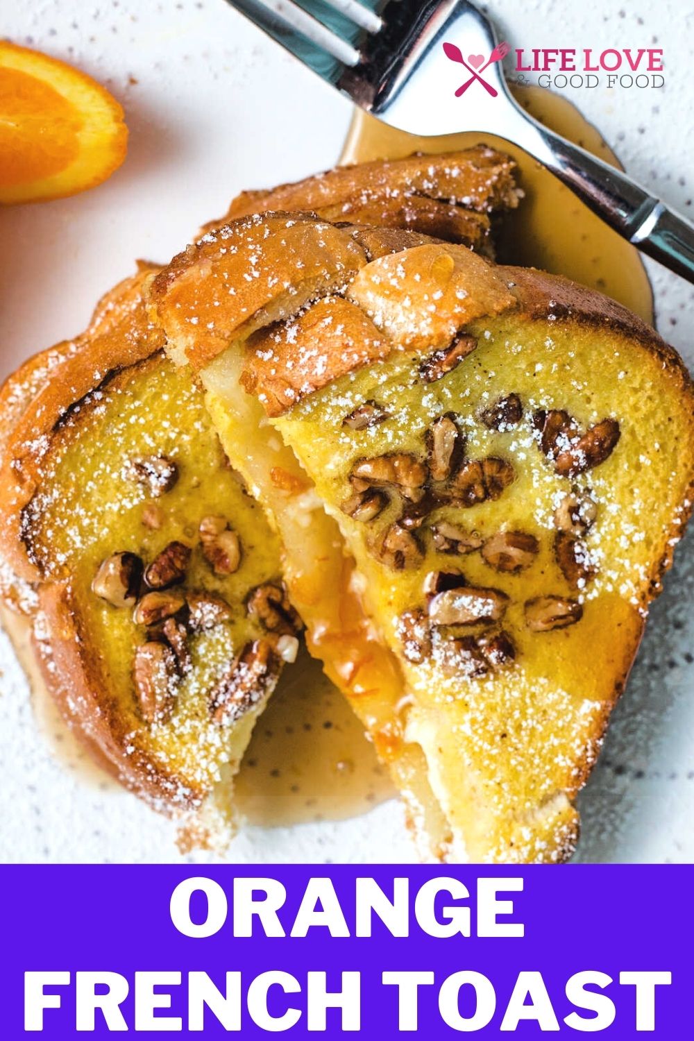 Orange French Toast - Life, Love, and Good Food