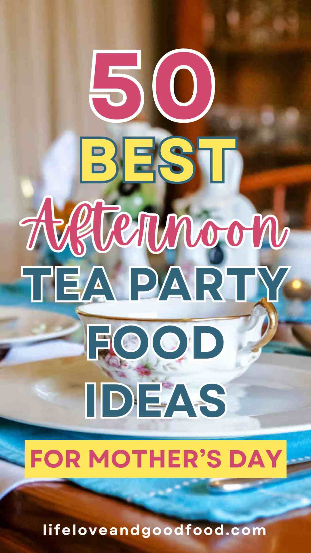 50 Mother's Day Afternoon Tea Party Food Ideas - Life, Love, and Good Food