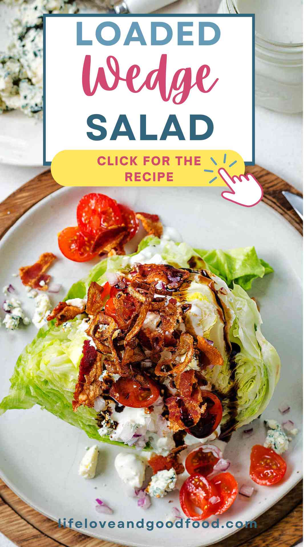 The Ultimate Wedge Salad Recipe - Life, Love, and Good Food