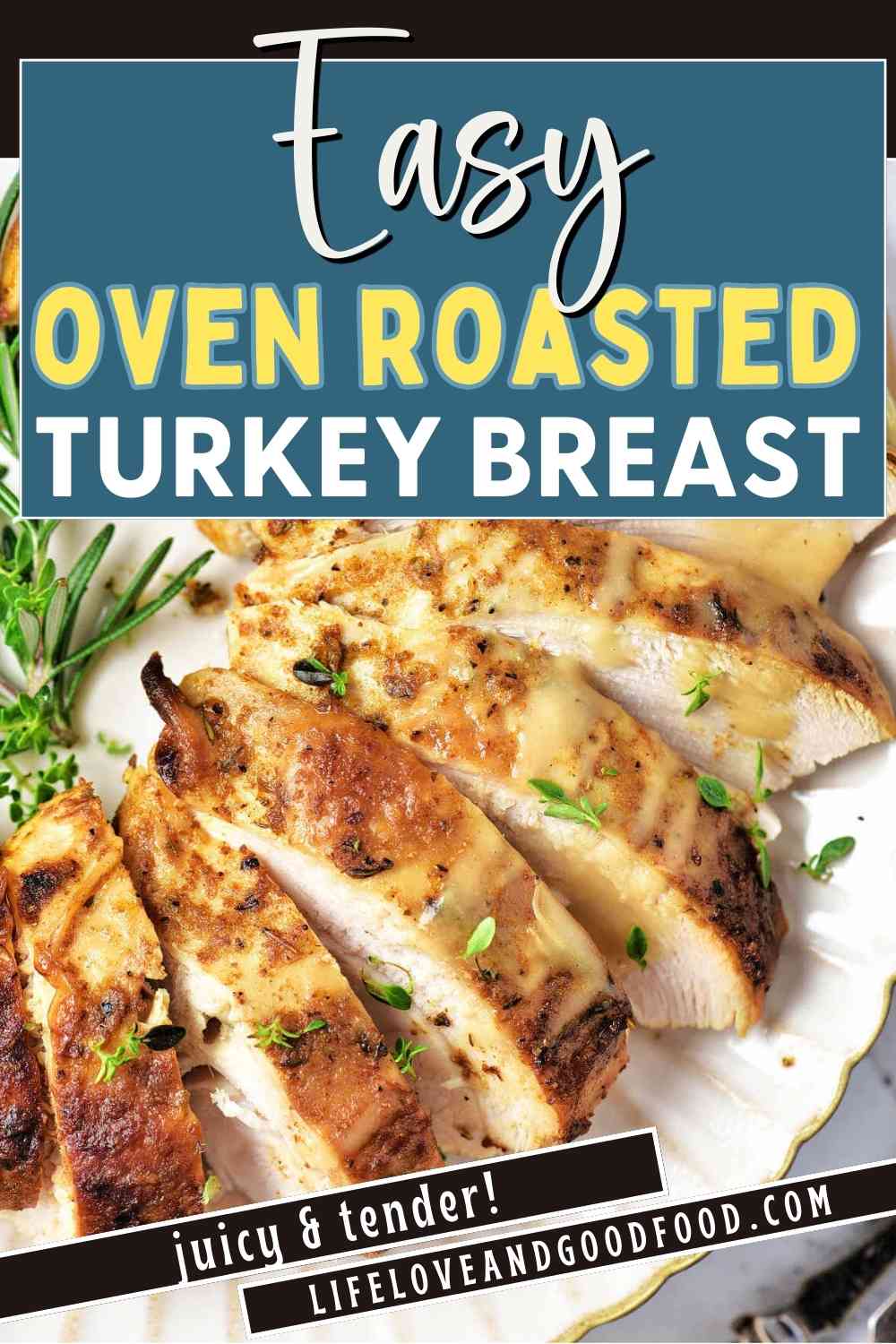 Easy Oven Roasted Turkey Breast (Bone-in or Boneless) - Life, Love, and ...