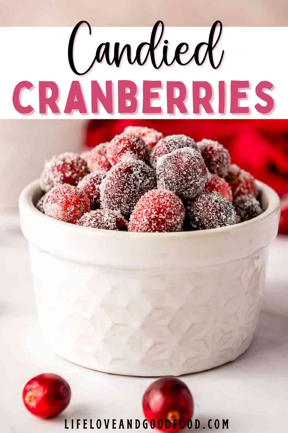 Crimson Sugared Cranberries (Candied Cranberries) - Life, Love, and ...