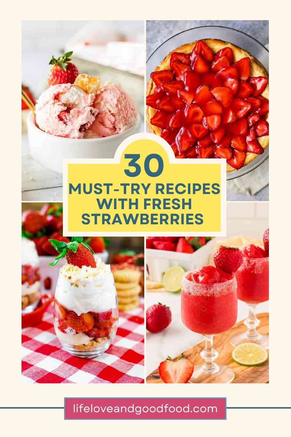 Must-Try Recipes with Fresh Strawberries - Life, Love, and Good Food
